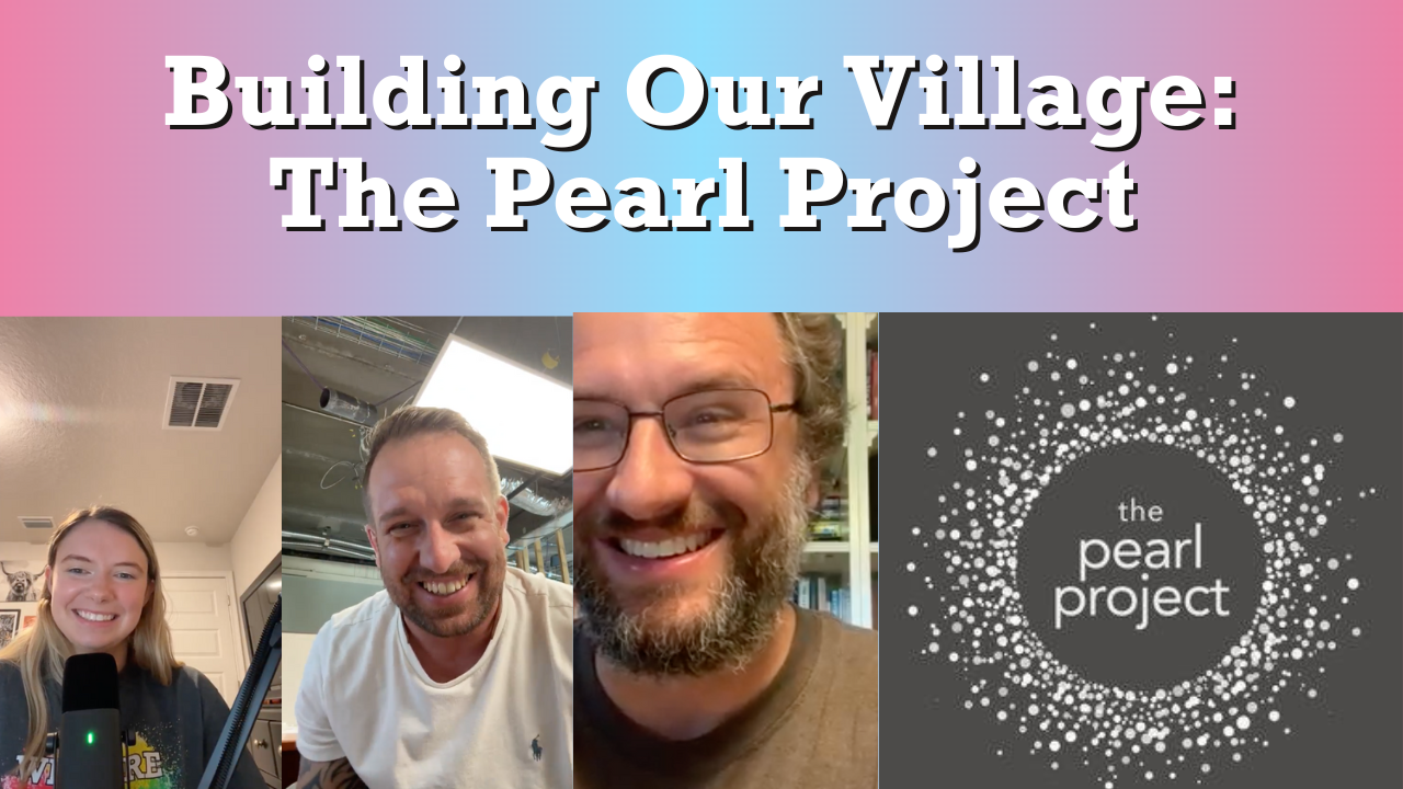 Ep. 4 - Building Our Village: The Pearl Project - Tender Care PPEC